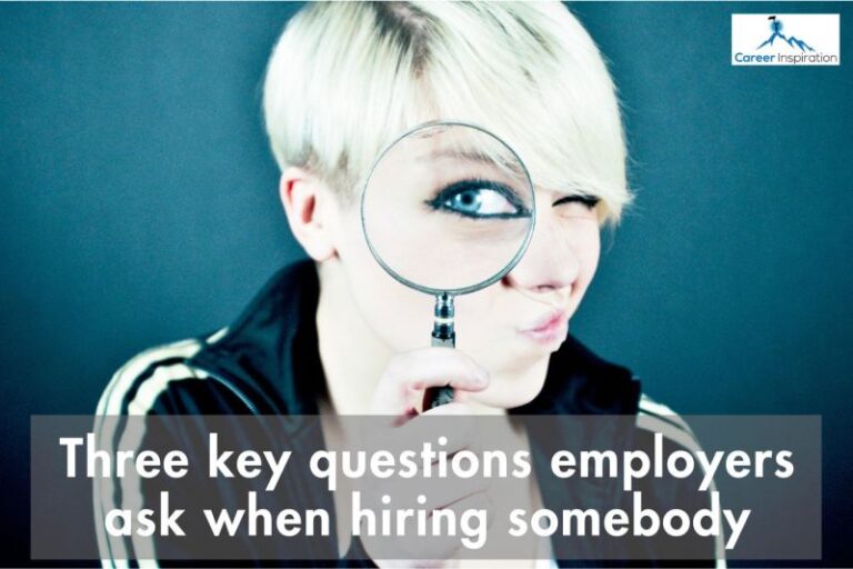 What three key questions are employers asking when hiring?