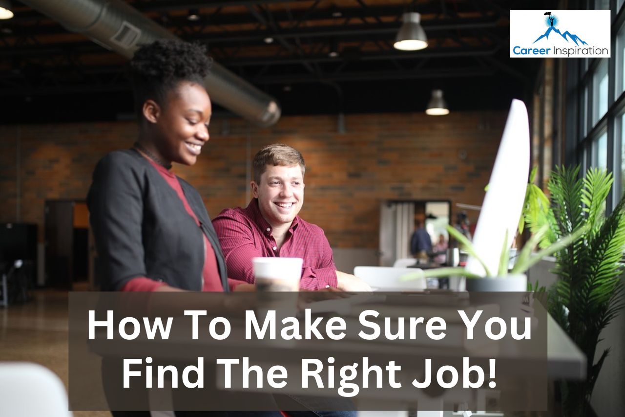 How To Make Sure You Find The Right Job - Career Inspiration