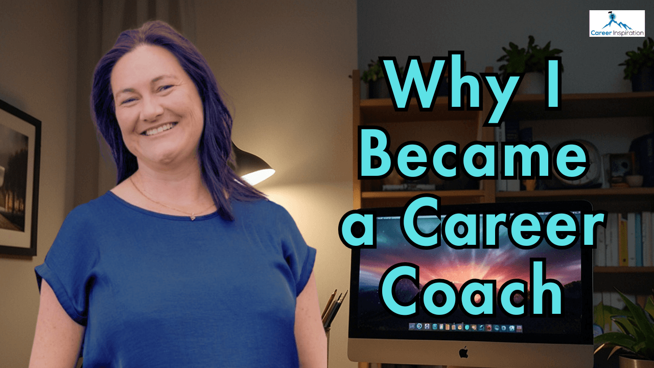 Why I Became a Career Coach - Career Inspiration